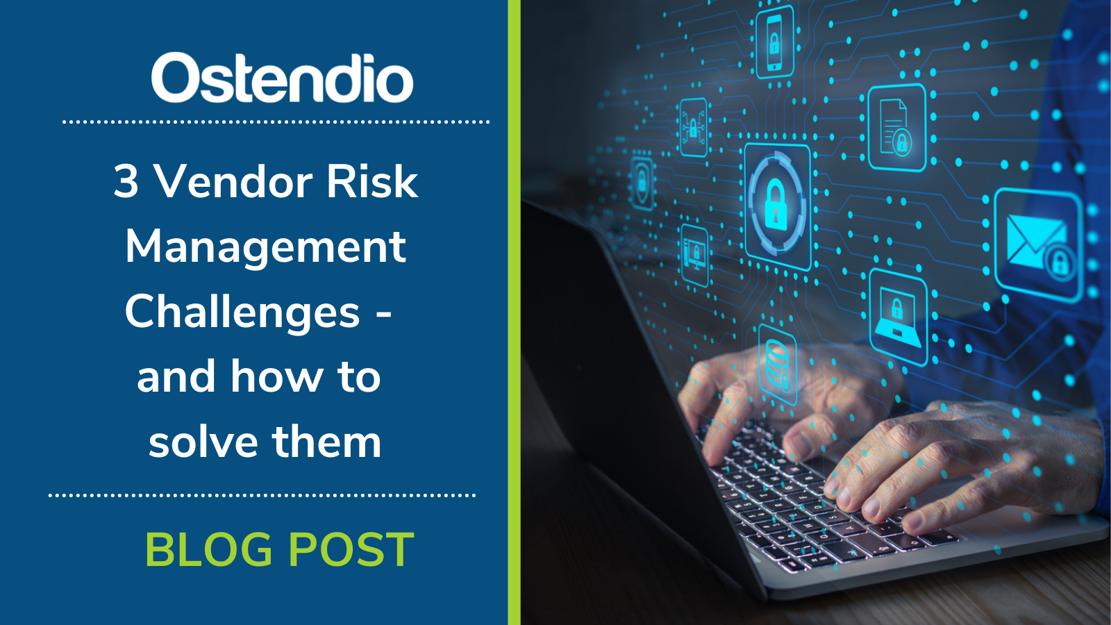 3 Vendor Risk Management challenges and how to solve them